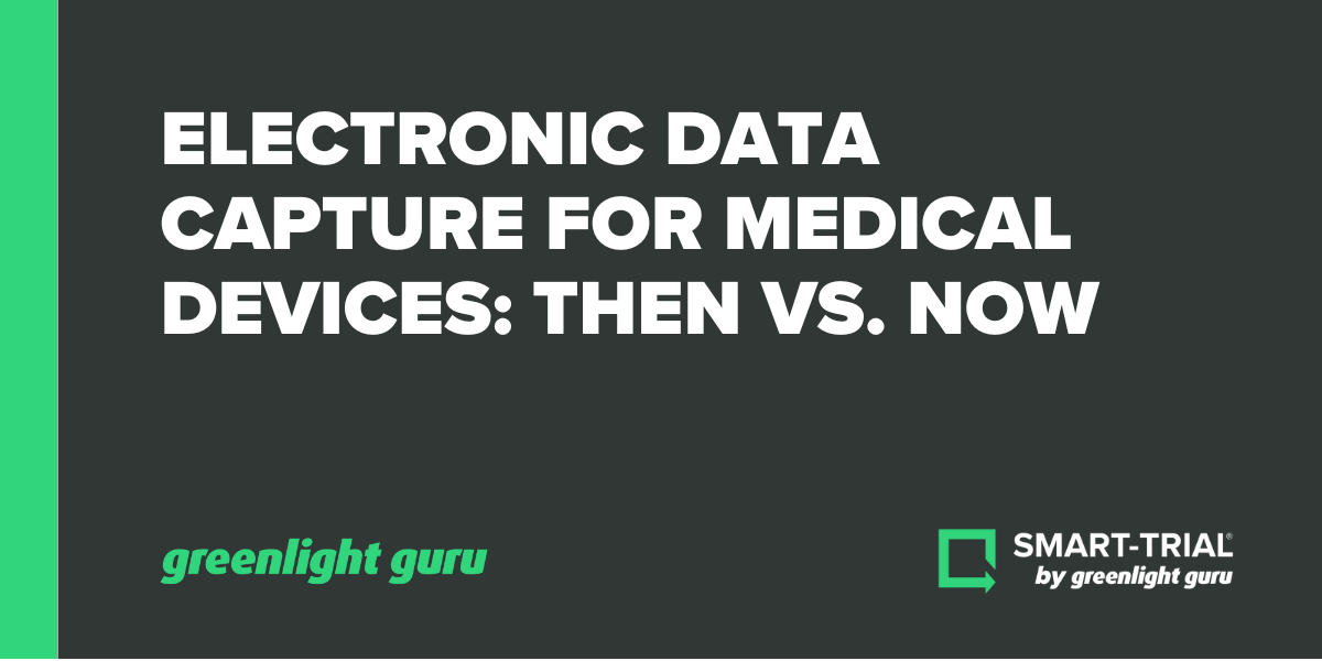 Electronic Data Capture For Medical Devices Then Vs Now